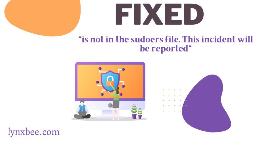 Solved “is Not In The Sudoers File This Incident Will Be Reported” Lynxbee Linux Embedded 