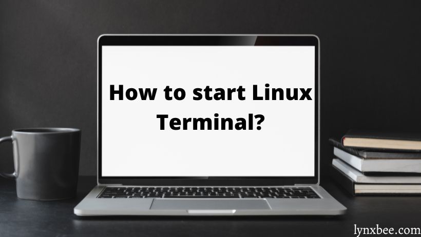 How To Start Linux Terminal Lynxbee Linux Embedded Android Wordpress Seo Digital