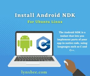 How to install Android NDK on Ubuntu Linux ? - Lynxbee – Linux, Embedded, Android, WordPress ...